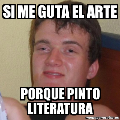 Meme Stoner Stanley - si me guta el arte porque pinto literatura - 25887807