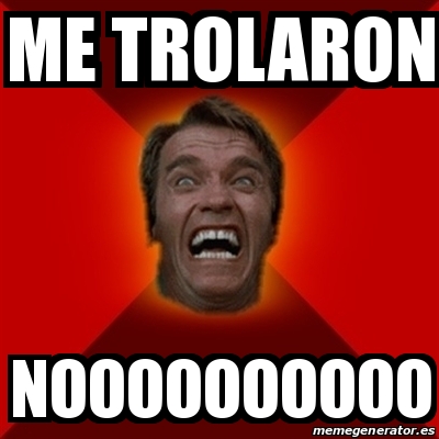 Meme Arnold - me trolaron noooooooooo - 25892614