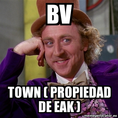 Meme Willy Wonka - BV Town ( propiedad de eak ) - 25896732