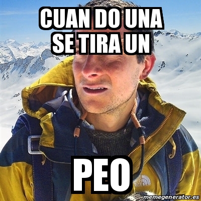 Meme Bear Grylls - cuan do una se tira un peo - 25896774