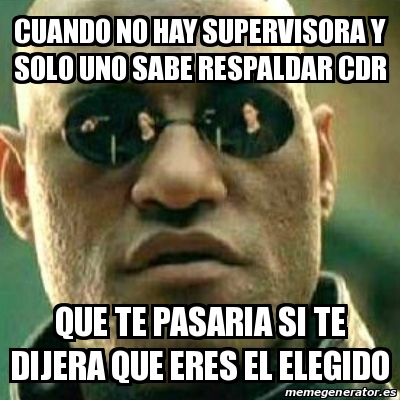 Meme What If I Told You - Cuando no hay supervisora y solo uno sabe ...