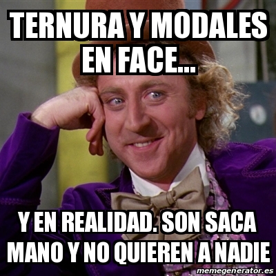 Meme Willy Wonka - ternura y modales en face... y en realidad. son saca ...
