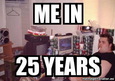 Meme Personalizado - ME in 25 years - 25094745
