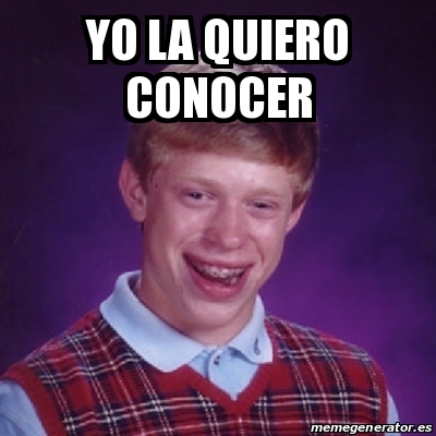 Meme Bad Luck Brian - Yo la quiero conocer - 25097501