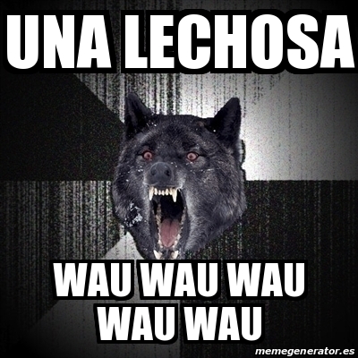 Meme Insanity Wolf - Una lechosa wau wau wau wau wau - 25910285