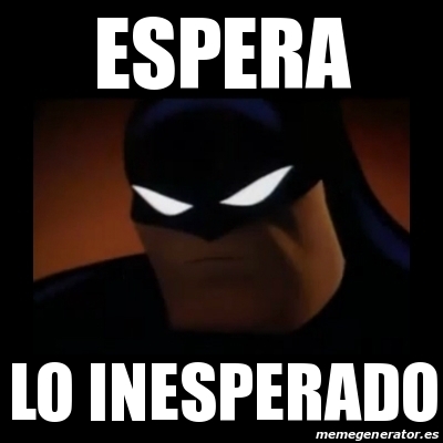 Meme Disapproving Batman - espera LO INESPERADO - 25911405