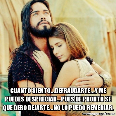 Meme Personalizado - Cuanto siento...defraudarte...y me puedes ...