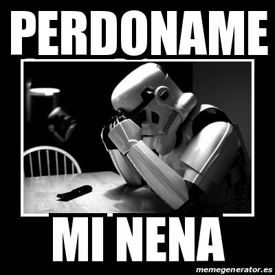 Meme Sad Trooper - perdoname mi nena - 25912901