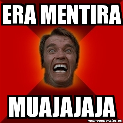 Meme Arnold - ERA MENTIRA MUAJAJAJA - 25926109