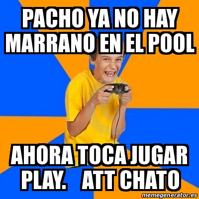 Meme Annoying Gamer Kid - pacho ya no hay marrano en el pool ahora toca ...