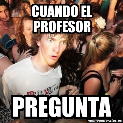 Meme Sudden Realization Ralph - Cuando el profesor Pregunta - 25947108