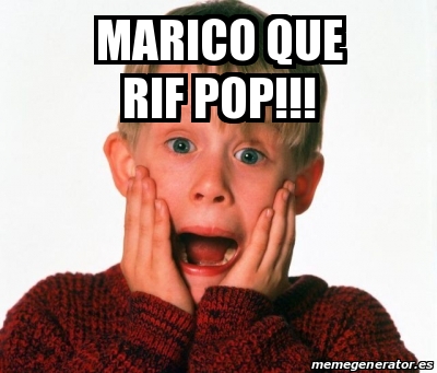 Meme Personalizado - MARICO QUE RIF POP!!! - 25953469