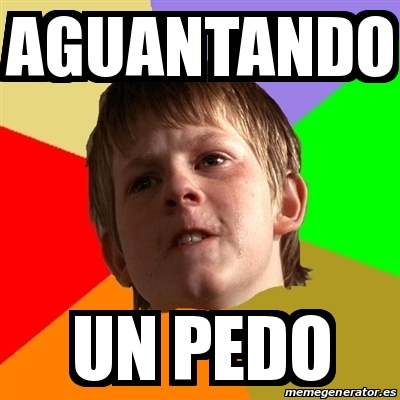 Meme Chico Malo - aguantando un pedo - 25954093