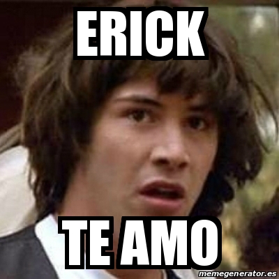 Meme Keanu Reeves - erick Te Amo - 25970734