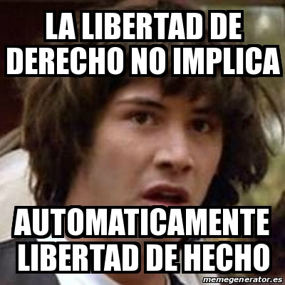 Meme Keanu Reeves - LA libertad de derecho no implica automaticamente ...