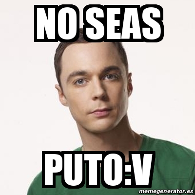 Meme Sheldon Cooper - no seas puto:v - 25983906