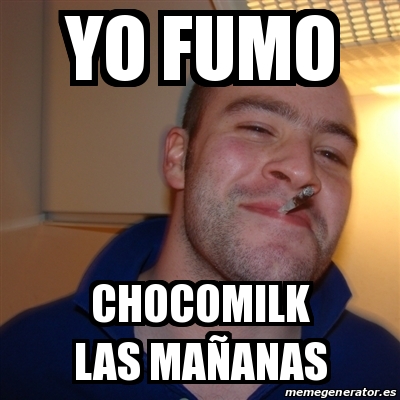 Meme Greg - yo fumo chocomilk las maÃ±anas - 25991248