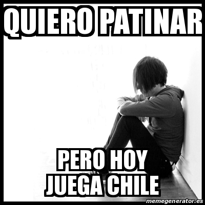 Meme First World Problems - Quiero patinar pero hoy juega chile - 26006025