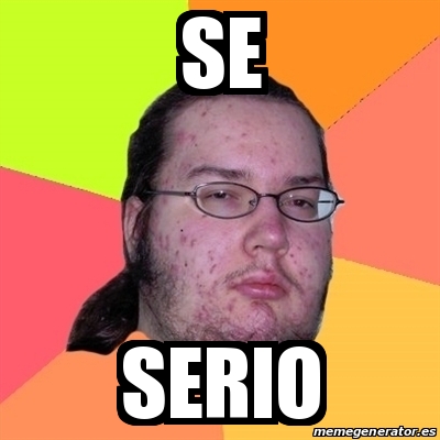 Meme Friki - Se Serio - 26007265