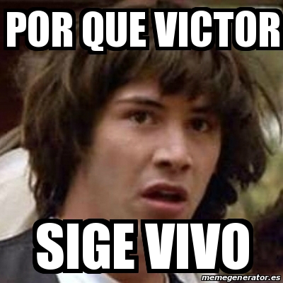 Meme Keanu Reeves - por que victor sige vivo - 26100858