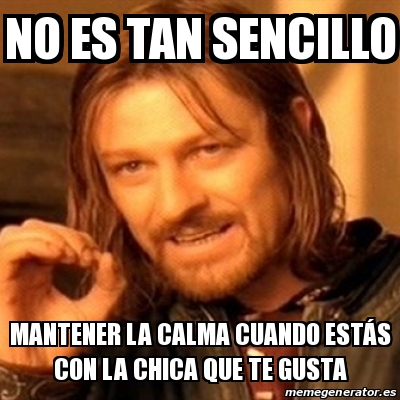 Meme Boromir - No es tan sencillo Mantener la calma cuando estÃ¡s con ...