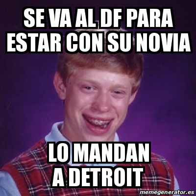 Meme Bad Luck Brian - Se va al df para estar con su novia lo mandan a ...