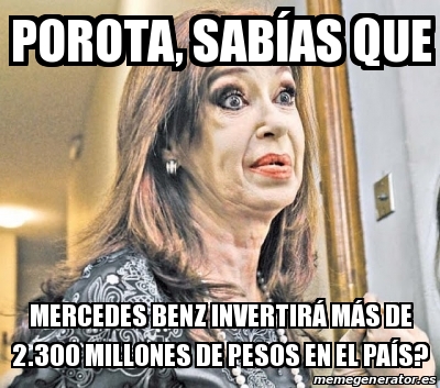 Meme Personalizado - Porota, sabÃ­as que MERCEDES BENZ INVERTIRÃ MÃ S ...
