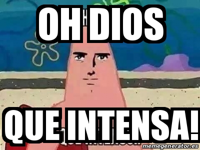 Meme Personalizado - Oh Dios Que intensa! - 26159957