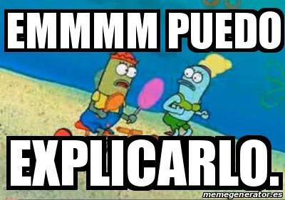 Meme Personalizado - Emmmm puedo explicarlo. - 26161980
