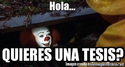 Meme Personalizado - quieres una tesis? - 26171946