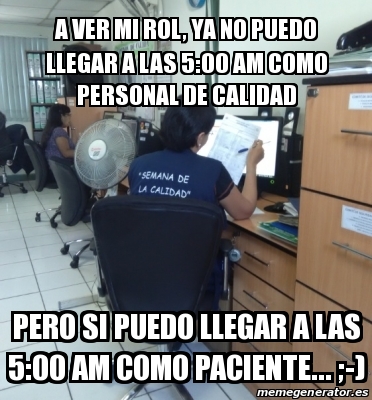 Meme Personalizado - a ver mi rol, ya no puedo llegar a las 5:00 am ...