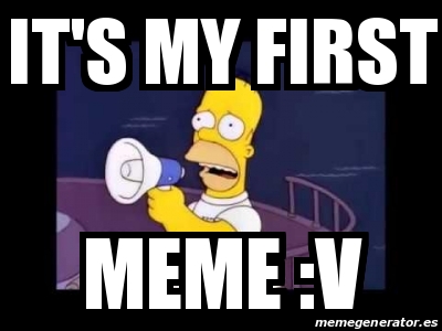 Meme Personalizado - It's my first Meme :v - 26179535