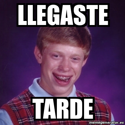 Meme Bad Luck Brian - llegaste Tarde - 26183339