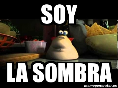 Meme Personalizado - Soy la sombra - 26026250