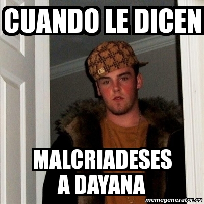 Meme Scumbag Steve - cuando le dicen malcriadeses a dayana - 26238520