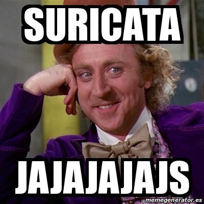 Meme Willy Wonka - SURICATA JAJAJAJAJS - 26255266