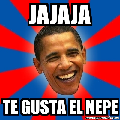 Meme Obama - jajaja te gusta el nepe - 26265627