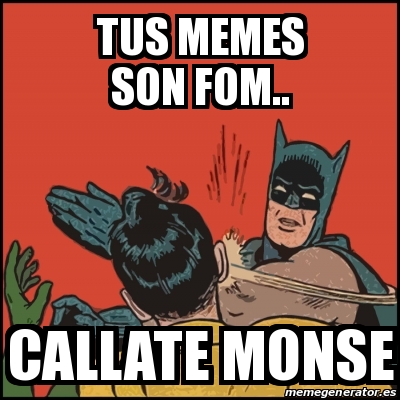 Meme Batman slaps Robin - Tus memes son fom.. Callate monse - 26272198
