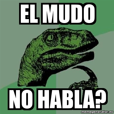Meme Filosoraptor - El mudo No habla? - 26288067