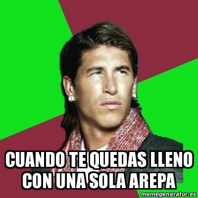 Meme Sergio Ramos - cuando te quedas lleno con una sola arepa - 26031845