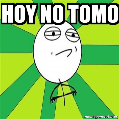 Meme Challenge Accepted - Hoy no tomo - 26303222