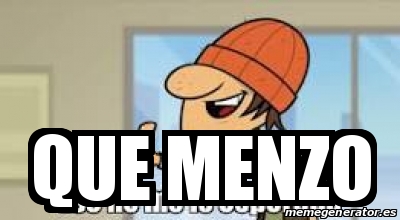 Meme Personalizado - que menzo - 26311581