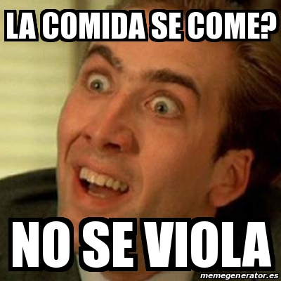Meme No me digas - La comida se come? No se viola - 26322594