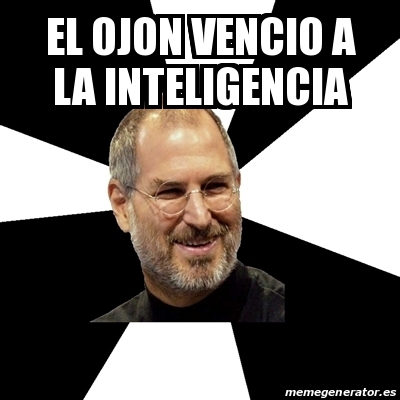 Meme Steve Jobs - el ojon vencio a la inteligencia - 26339050