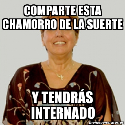 Meme Personalizado - Comparte esta chamorro de la suerte Y tendrÃ¡s ...