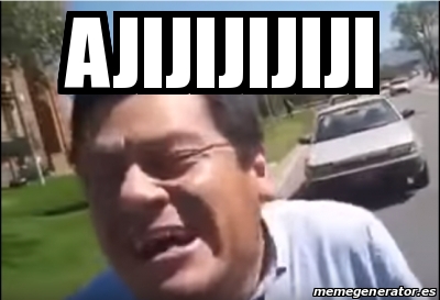 Meme Personalizado - AJIJIJIJIJI - 26354132