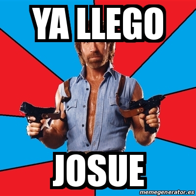 Meme Chuck Norris - ya llego josue - 26355697