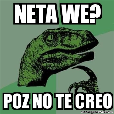 Meme Filosoraptor - neta we? poz no te creo - 26374806