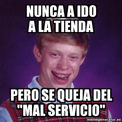 Meme Bad Luck Brian - Nunca a ido a la tienda Pero se queja del "mal ...
