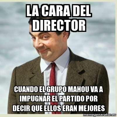 Meme Mr Bean - La cara del director cuando el grupo mahou va a impugnar ...